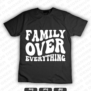 Family Over Everything Svg Png Jpg, Family Reunion Shirt Design Digital ...