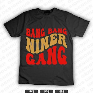 49ers Football Bang Bang Niner Gang SVG Files for Cricut | San ...