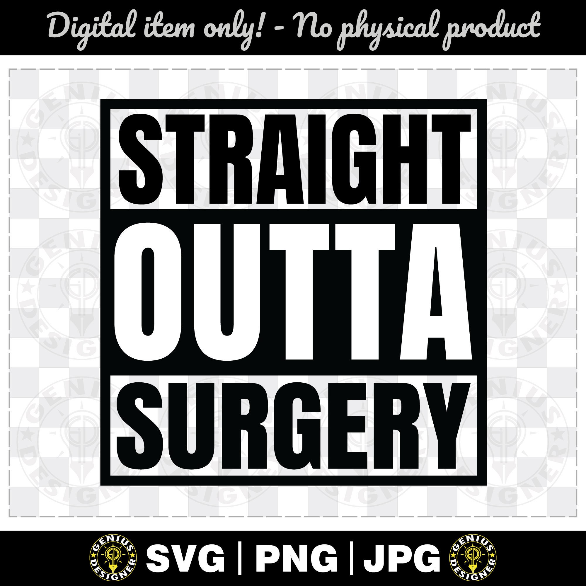 Straight Outta Surgery Svg Png Jpg Cut File, Straight Outta Image ...