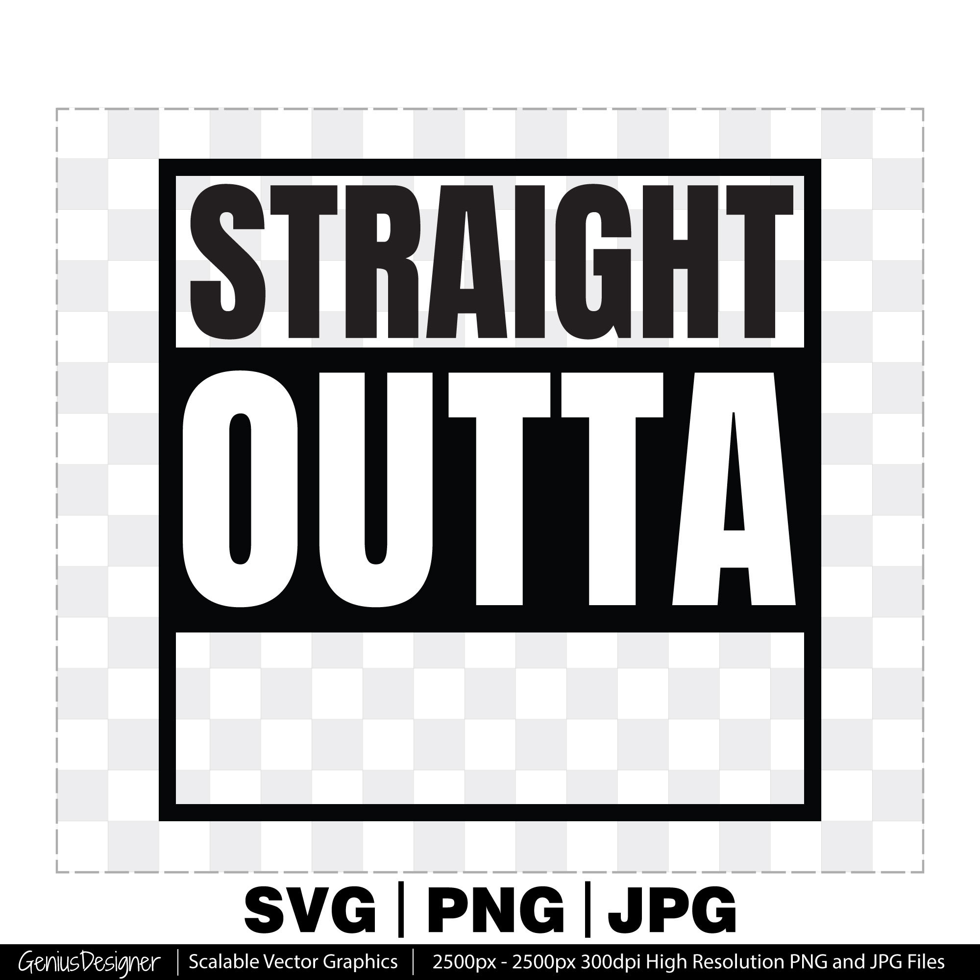 Straight Outta Blank Template Svg Png Cut File Straight Etsy Canada