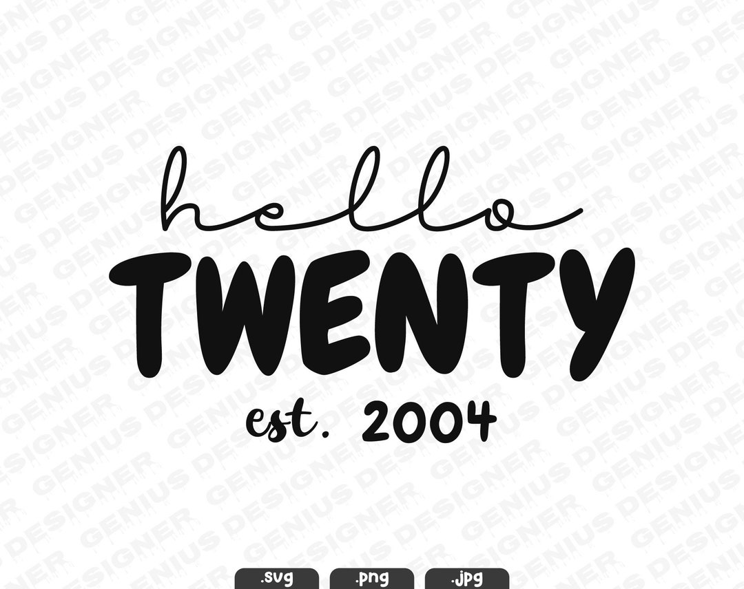 Hello Twenty SVG | Hello 20 Svg | Established 2004 Svg | Twenty ...