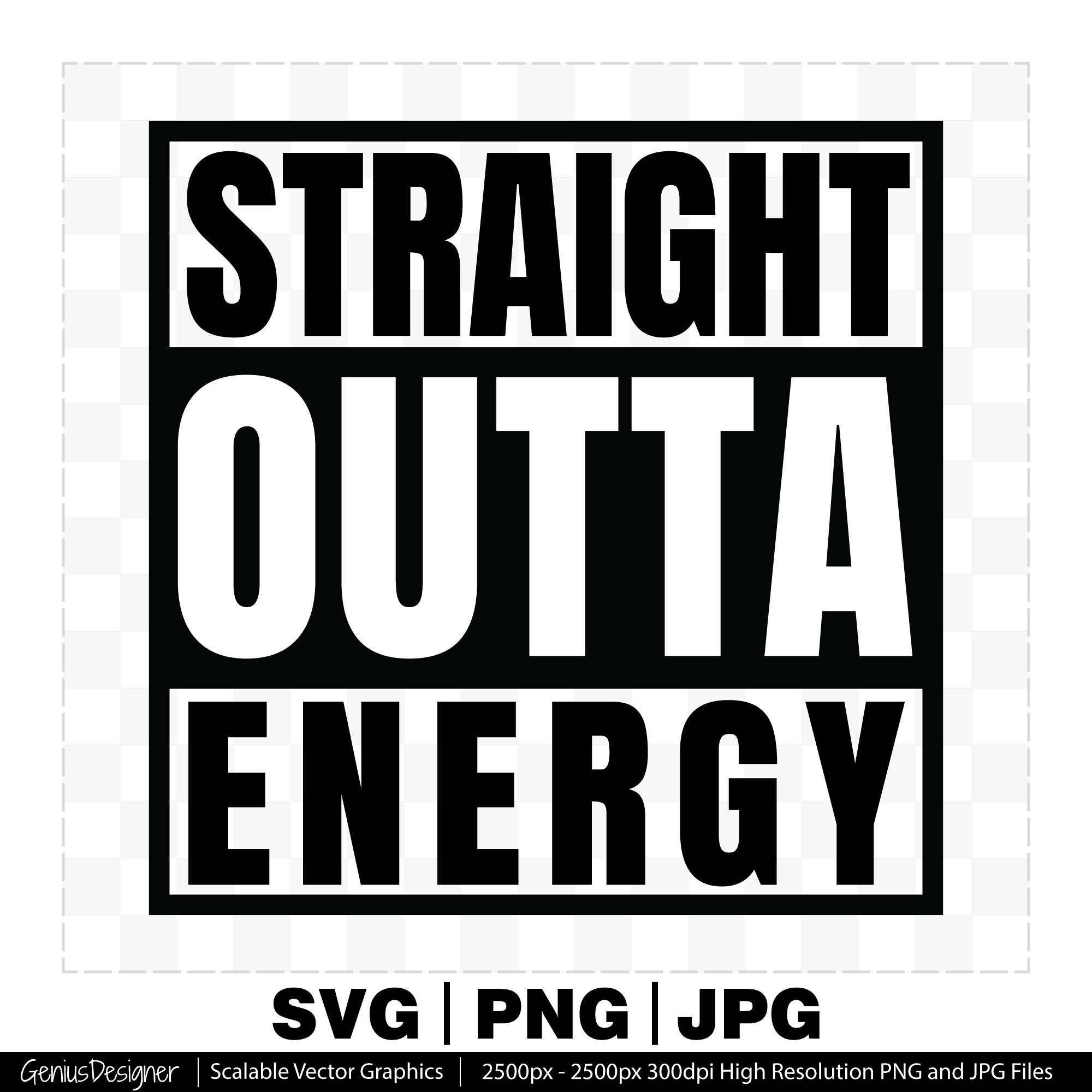 Straight Outta Energy Svg Png Jpg Cut File, Straight Outta Image Vector ...