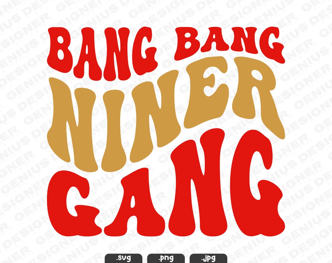 49ers Football Bang Bang Niner Gang SVG Files for Cricut | San ...