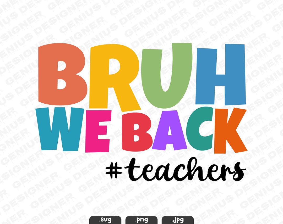 Bruh We Back Teachers SVG PNG, Back to School Svg, First Day of School ...