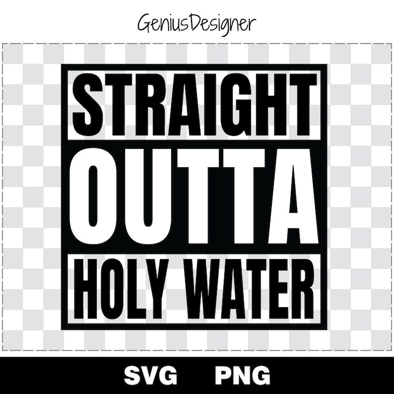 Straight Outta Holy Water Svg Png Cut File, Straight Outta Image Vector ...