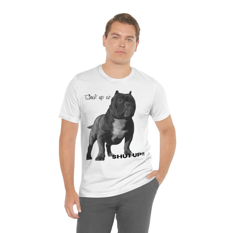 Stack up OR SHUT UP!!! American Bully T-shirt, Bully Enthusiast, Bully ...