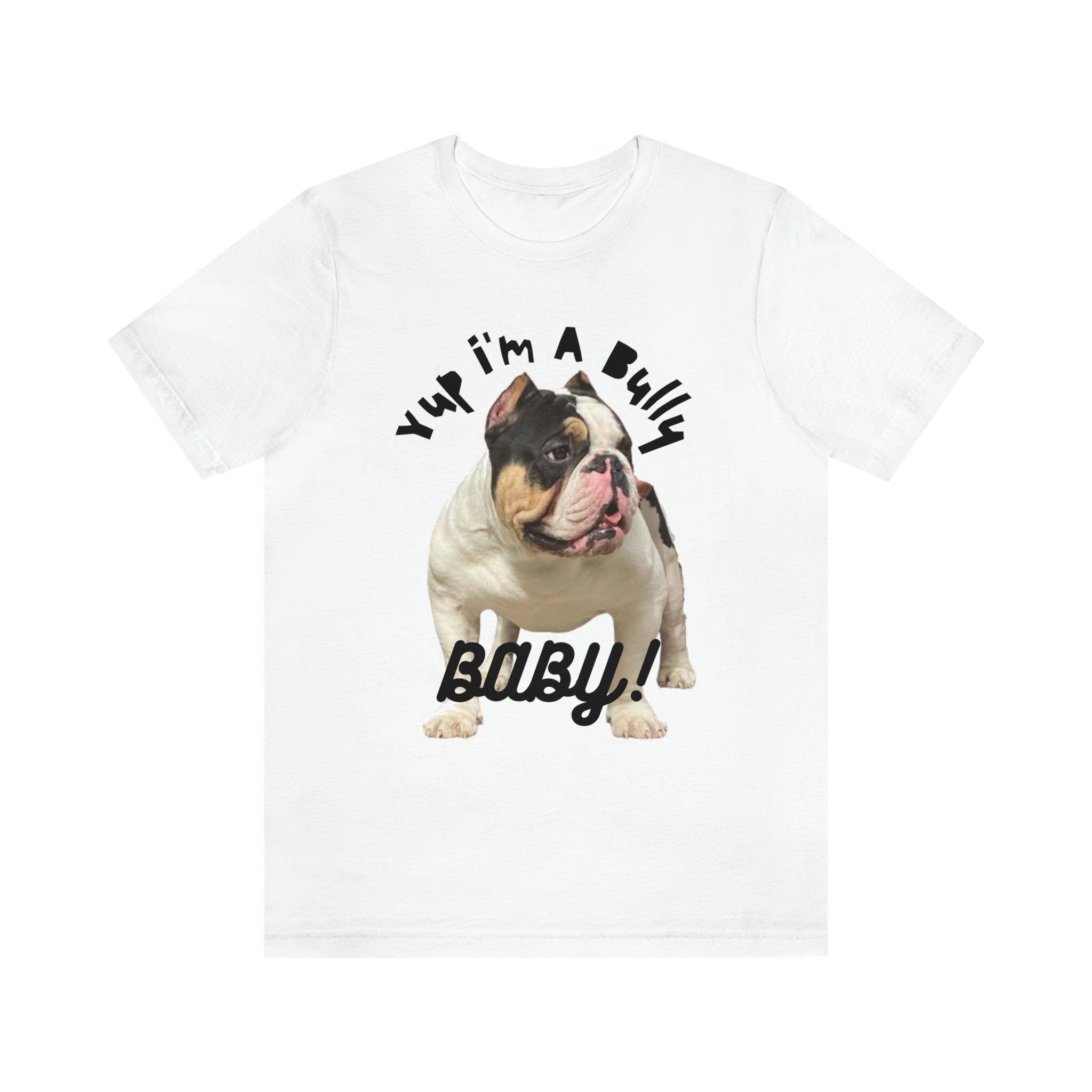 I'm A Bully Baby, American Bully T-shirt, Bully Enthusiast, Bully ...