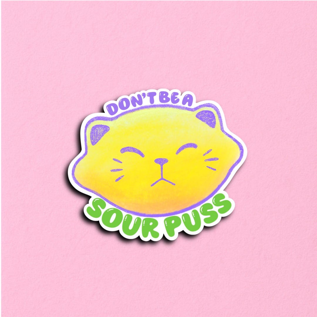 Don’t Be a Sour Puss Sticker, Cute Lemon Cat Pun Sticker, Kawaii Vinyl ...