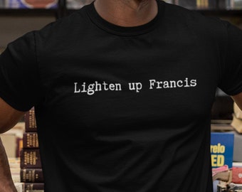Lighten up Francis Unisex T-shirt - Etsy