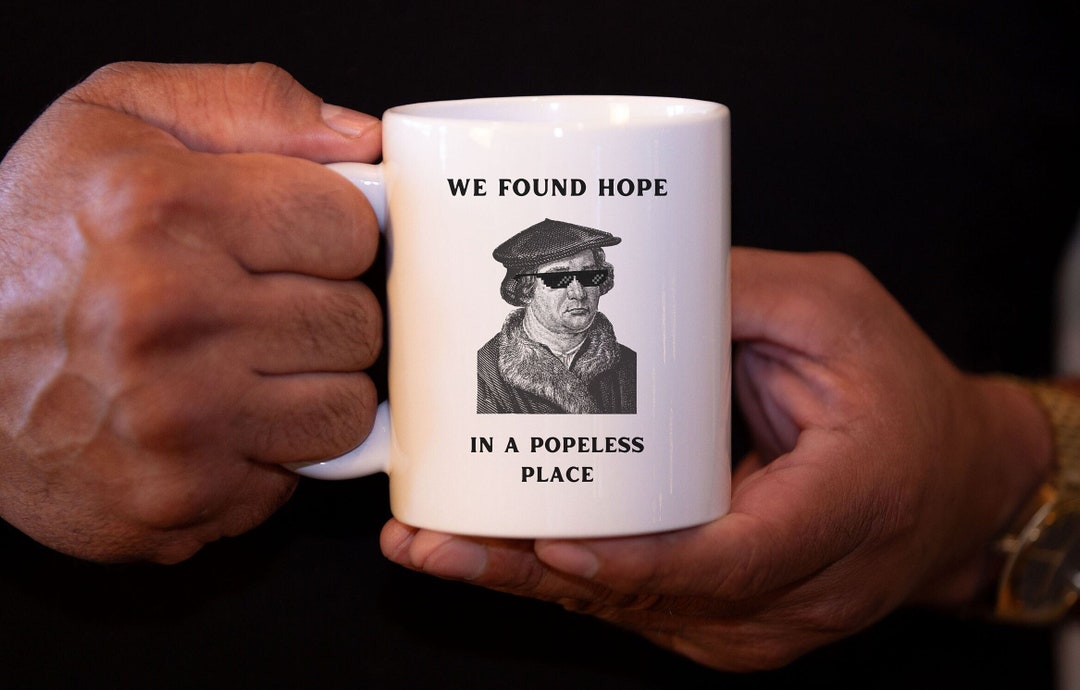 We Found Hope Coffee Mug Martin Luther Coffee Mug Calvinist Humor Mug ...
