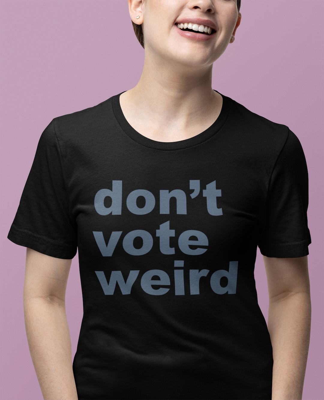 They're Just Weird Don't Vote Weird Funny Political T-shirt, Anti Trump ...