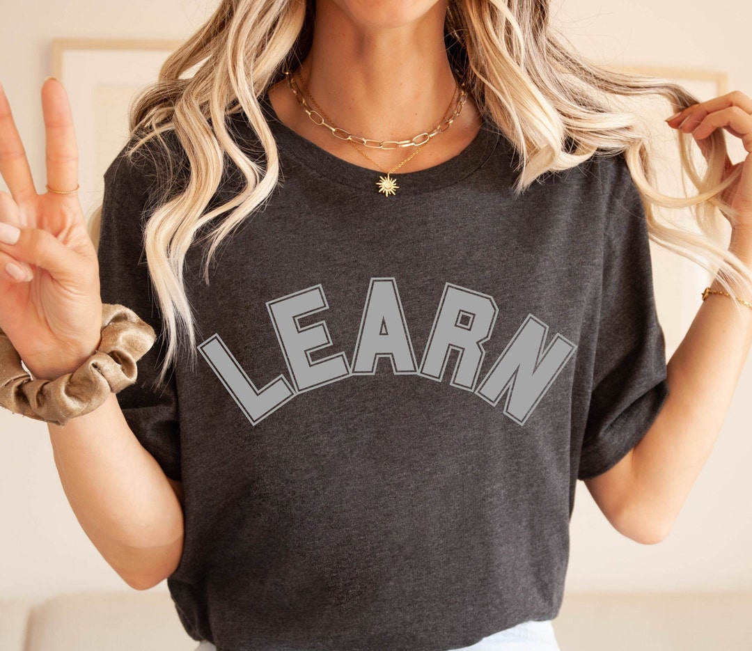 Learn T-shirt Gift for Graduate, University Student Shirt, College ...