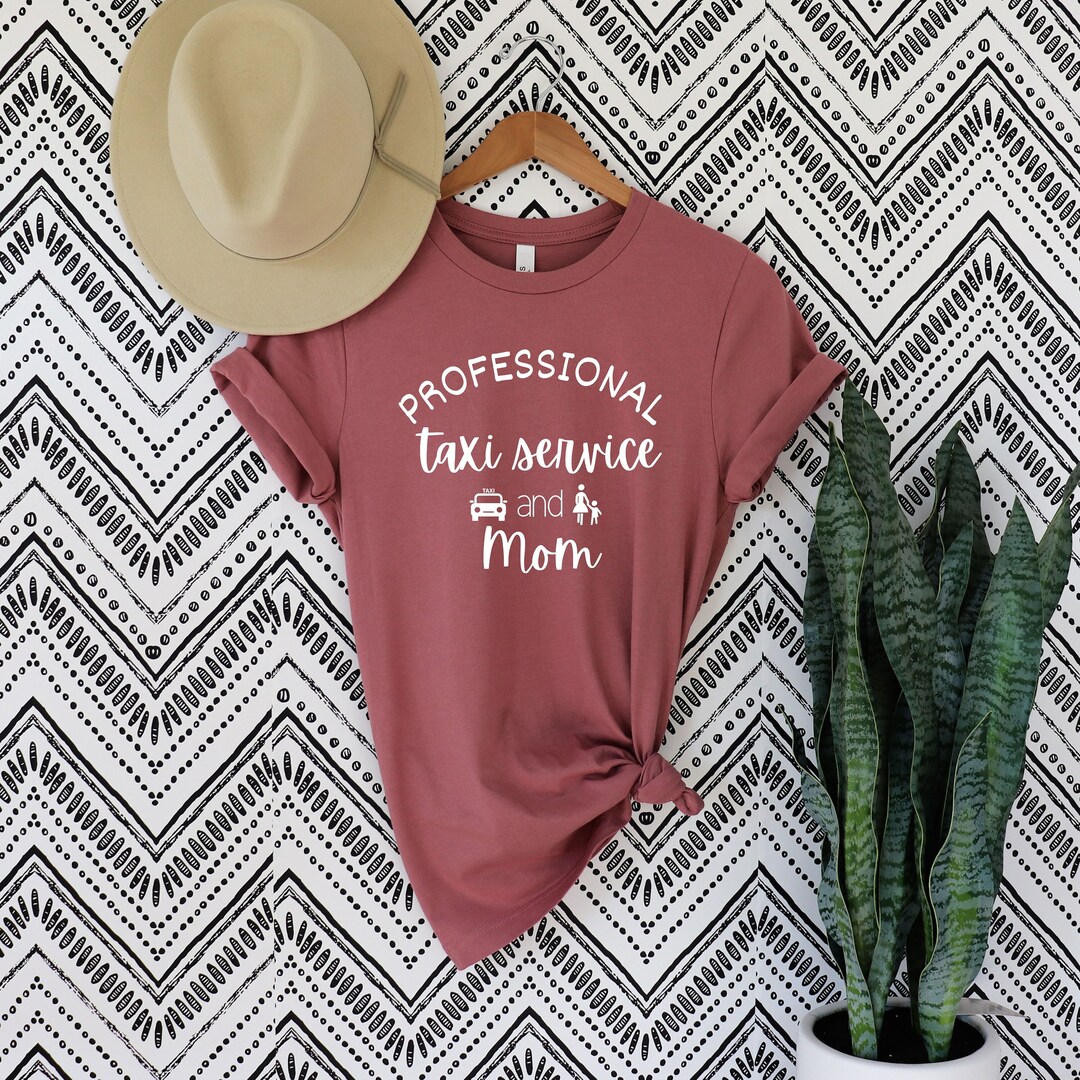 Professional Taxi Service and Mom T-shirt, Gift for Mother's Day, Thank ...