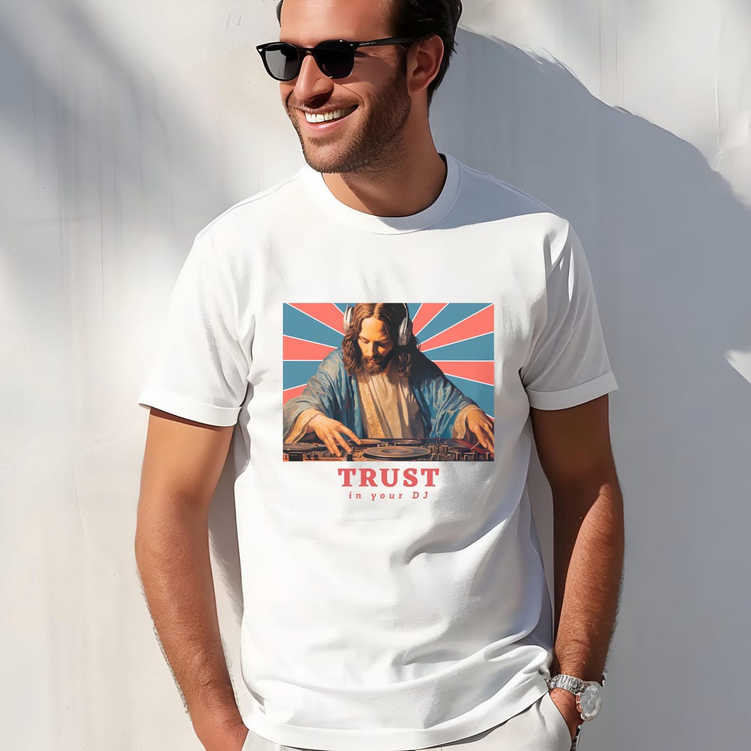 Trust in Your DJ T-shirt, Gift for Father's Day, Boyfriend Shirt, Funny ...