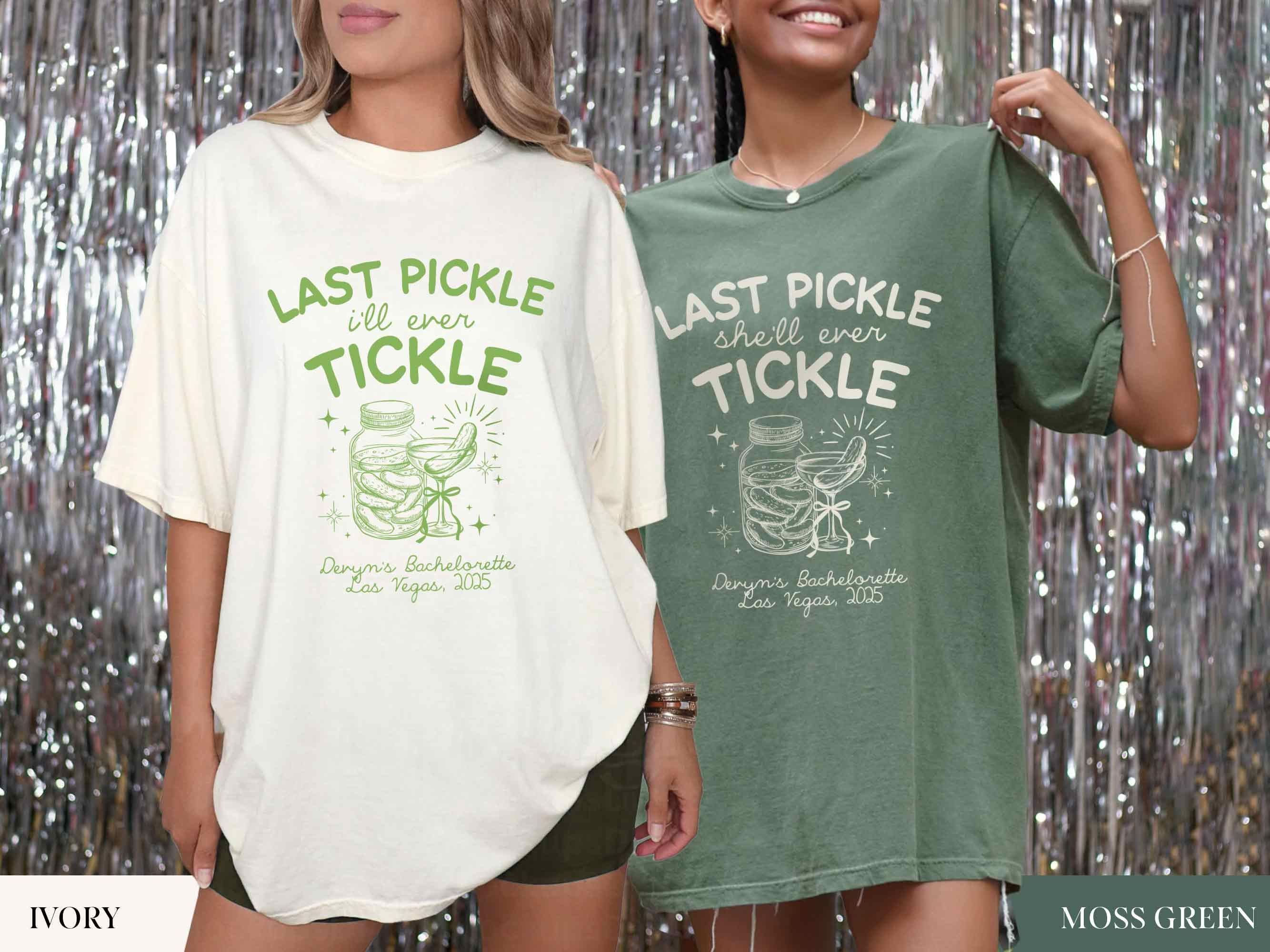 Last Pickle She'll Ever Tickle Custom Bachelorette Shirt Funny Pickle ...