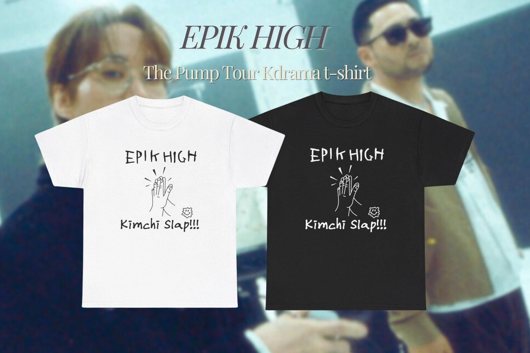 Epik High K-drama Kimchi Slap T-shirt, the Pump Tour T-shirt, Epik High ...