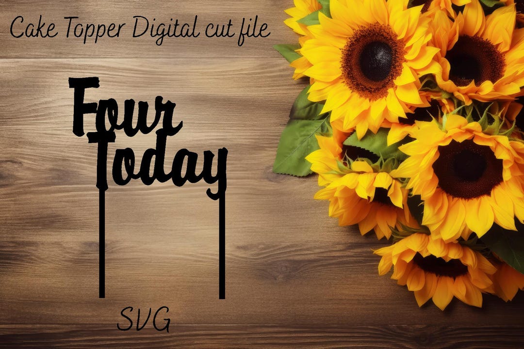 Four Today Cake Topper Digital Cut File - Etsy