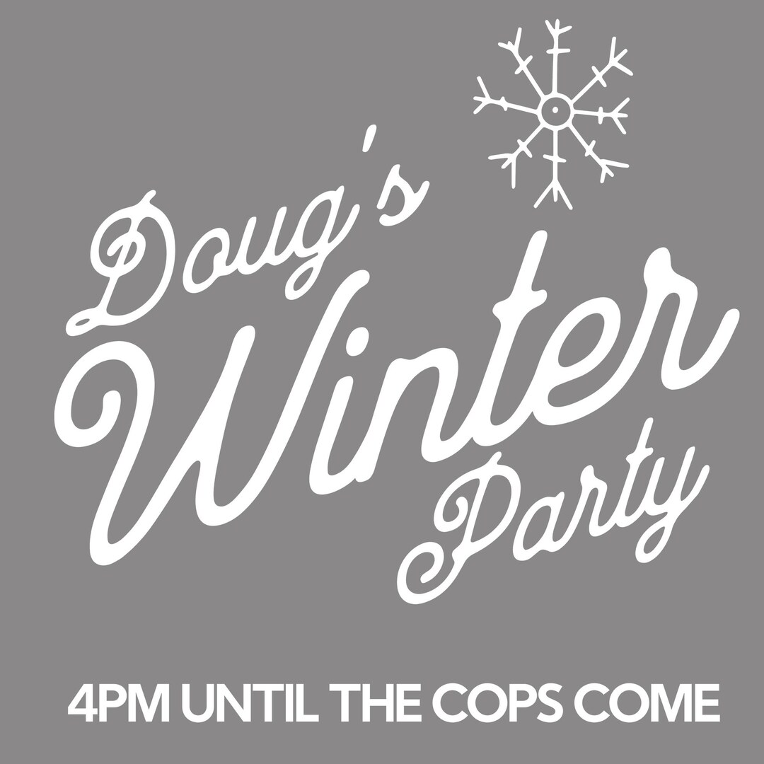 Dougs Winter Party Png, 4 PM Until the Cops Arrive Png, Trendy Viral ...