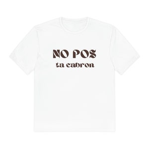 No Pos Ta Cabron Shirt - Etsy