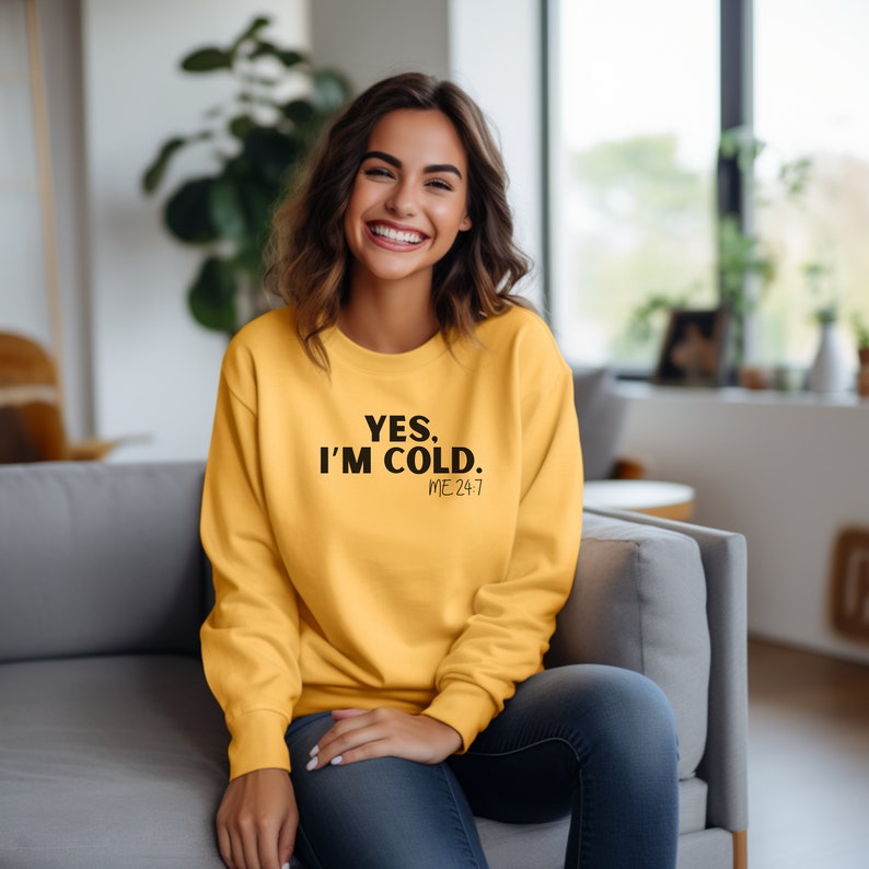 Yes I'm Cold Sweater, Funny Sweater, Cold Weather, Funny I'm Cold Shirt ...