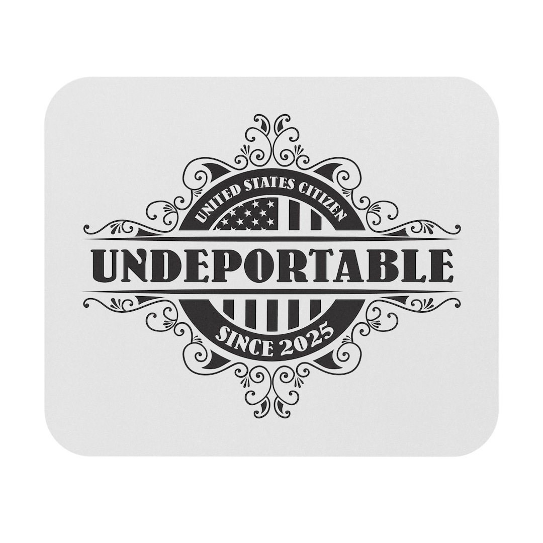 Undeportable 2025, Funny New US Citizen Mouse Pad, Gift for Immigrants ...