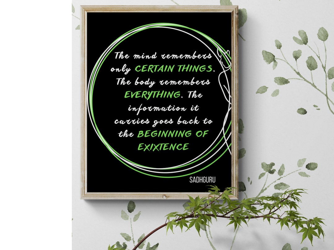Inspirational Quote by Sadhguru Body's Timeless Memory, Mind's ...