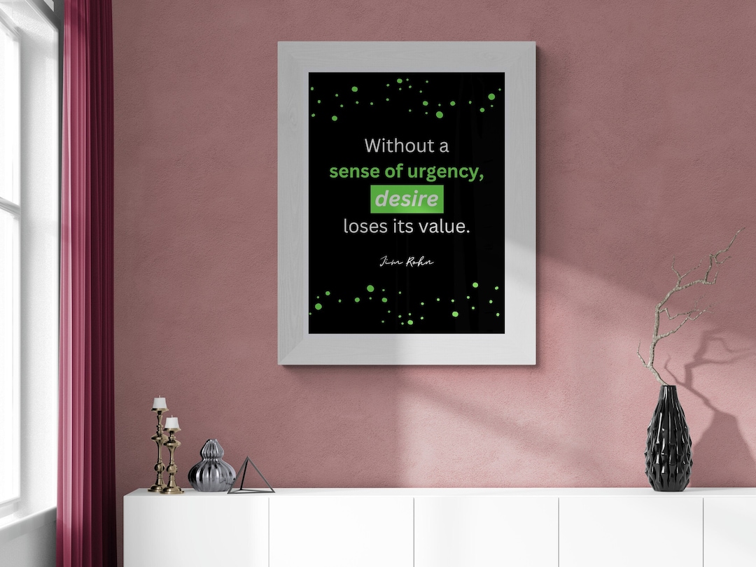 Inspirational Quote by Jim Kohn Without Urgency, Desire Fades ...