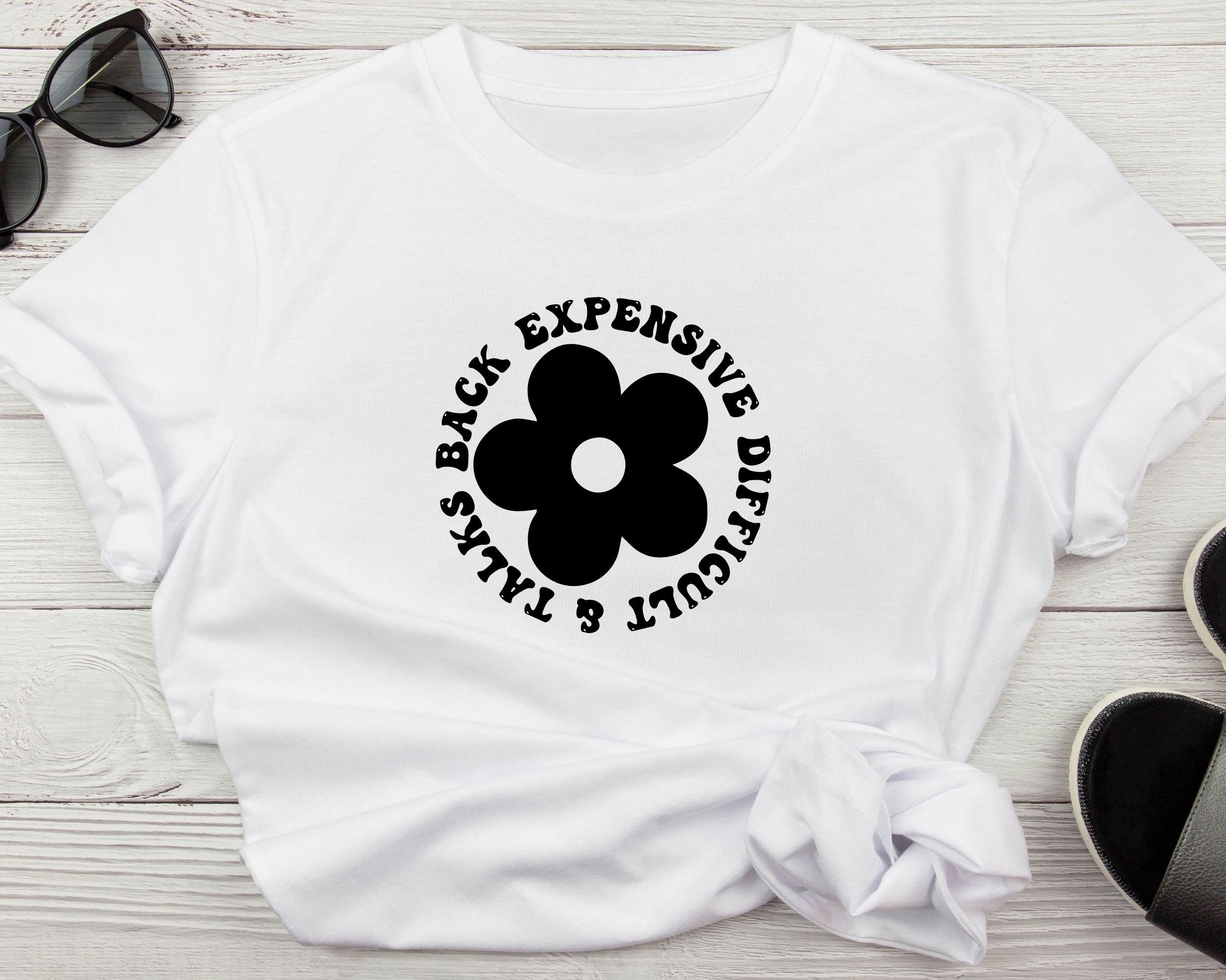 Expensive Difficult and Talks Back Svg, Positive Quotes Svg, Svg for ...