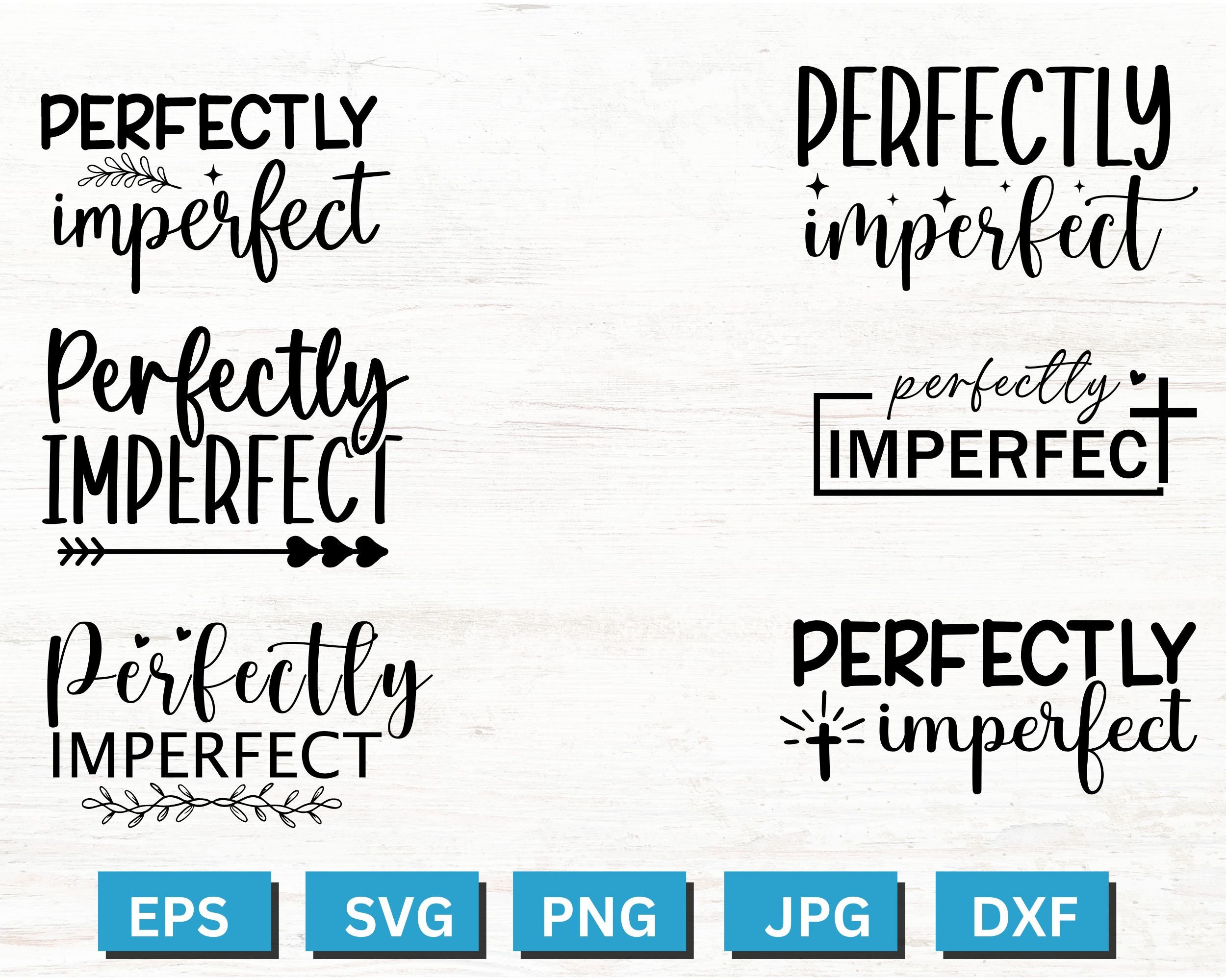 Perfectly Imperfect Svg Bundle, Perfectly Imperfect Png, Svg for Shirts ...