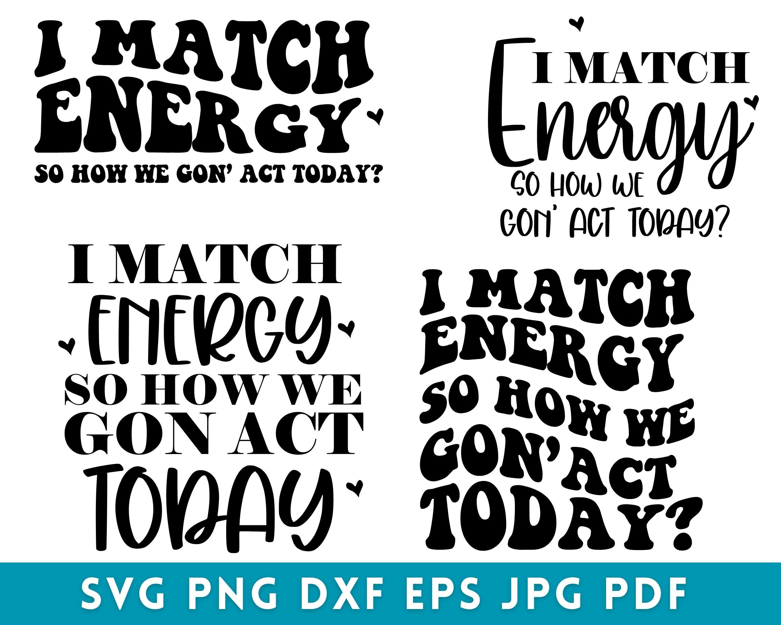 I Match Energy Svg, Funny Svg, I Match Energy, Inspirational Svg, Funny ...
