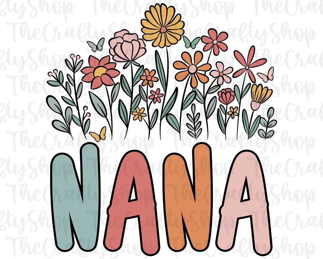 Nana PNG, Nana Sublimation Design, Nana With Flowers PNG, Nana Sublimation, Wildflower Png ...