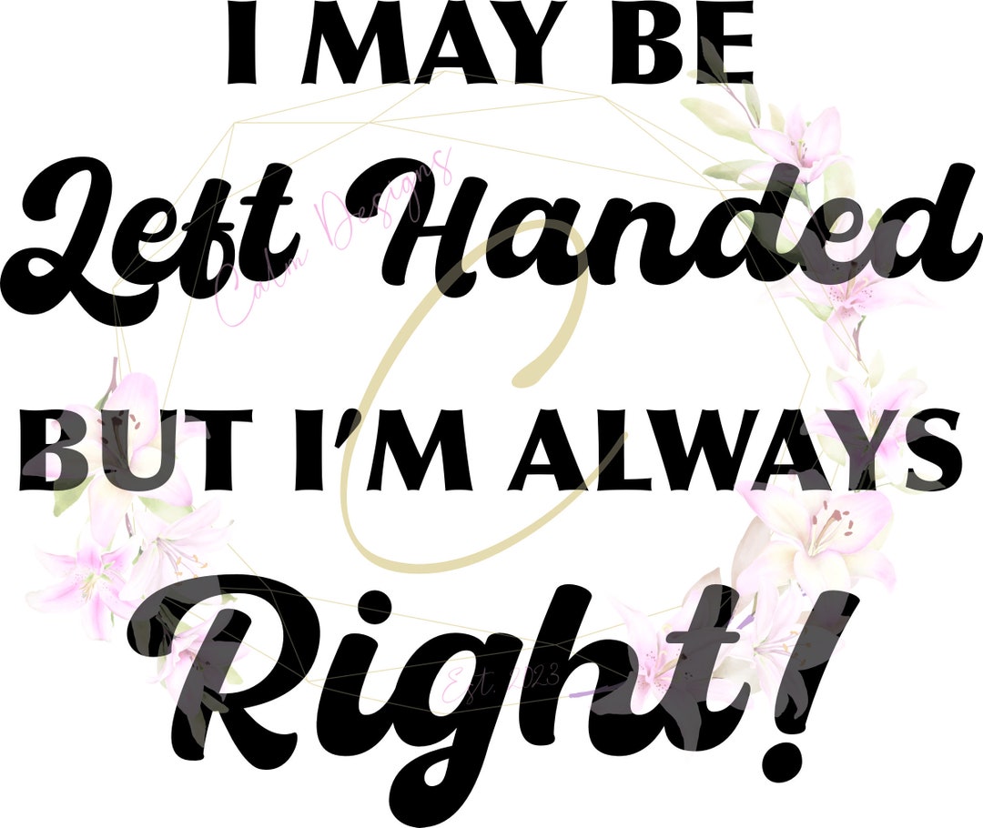 Left Handed - Always Right SVG - Etsy