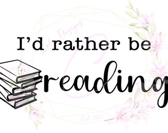 I'd Rather Be Reading, SVG, PNG, JPG, Books, Readers, Book Lover, Read ...