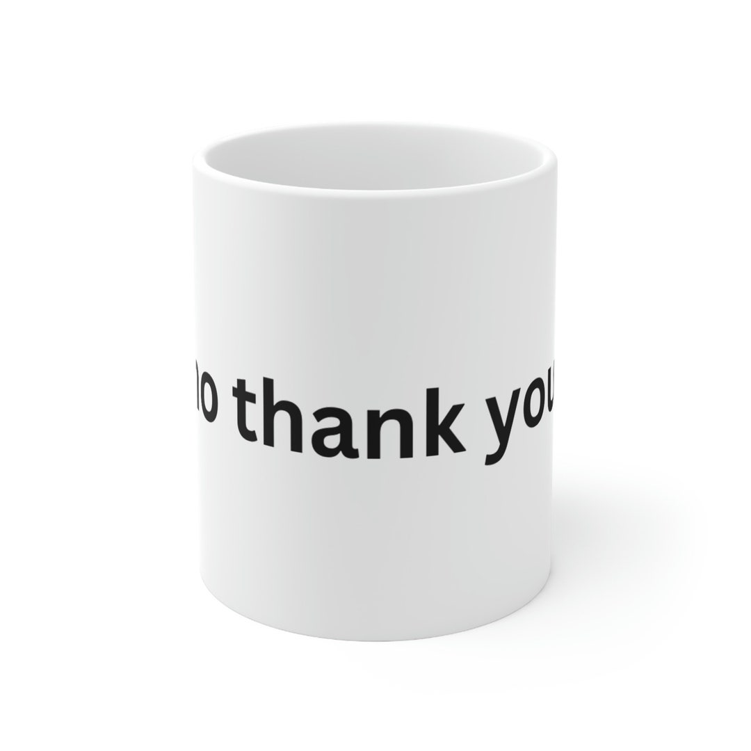 No Thank You Passive-aggressive Ceramic Mug - Etsy