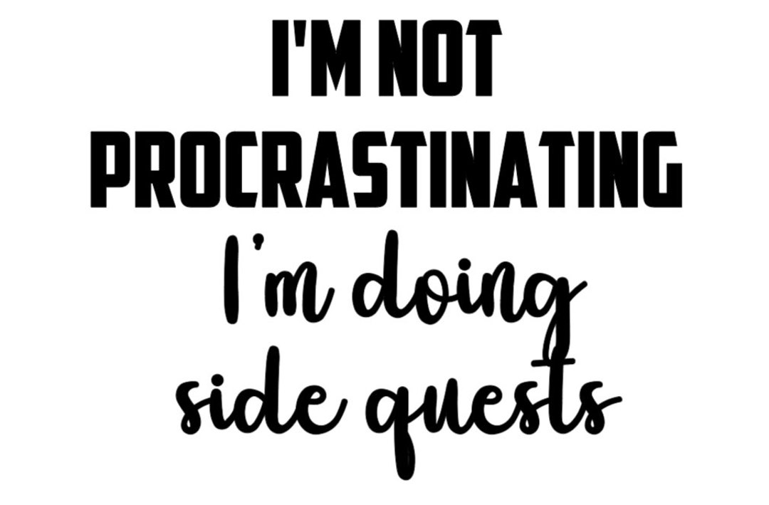 I'm Not Procrastinating, I'm Doing Side Quests - Digital Design - Etsy