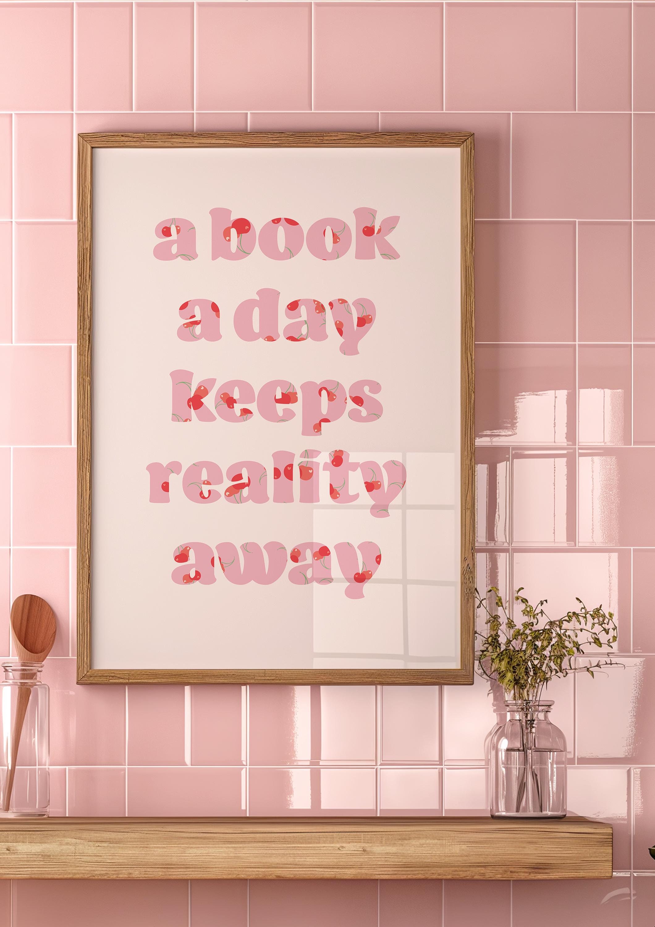 A Book a Day Keeps Reality Away Poster, Bookish Art Print, Pink ...