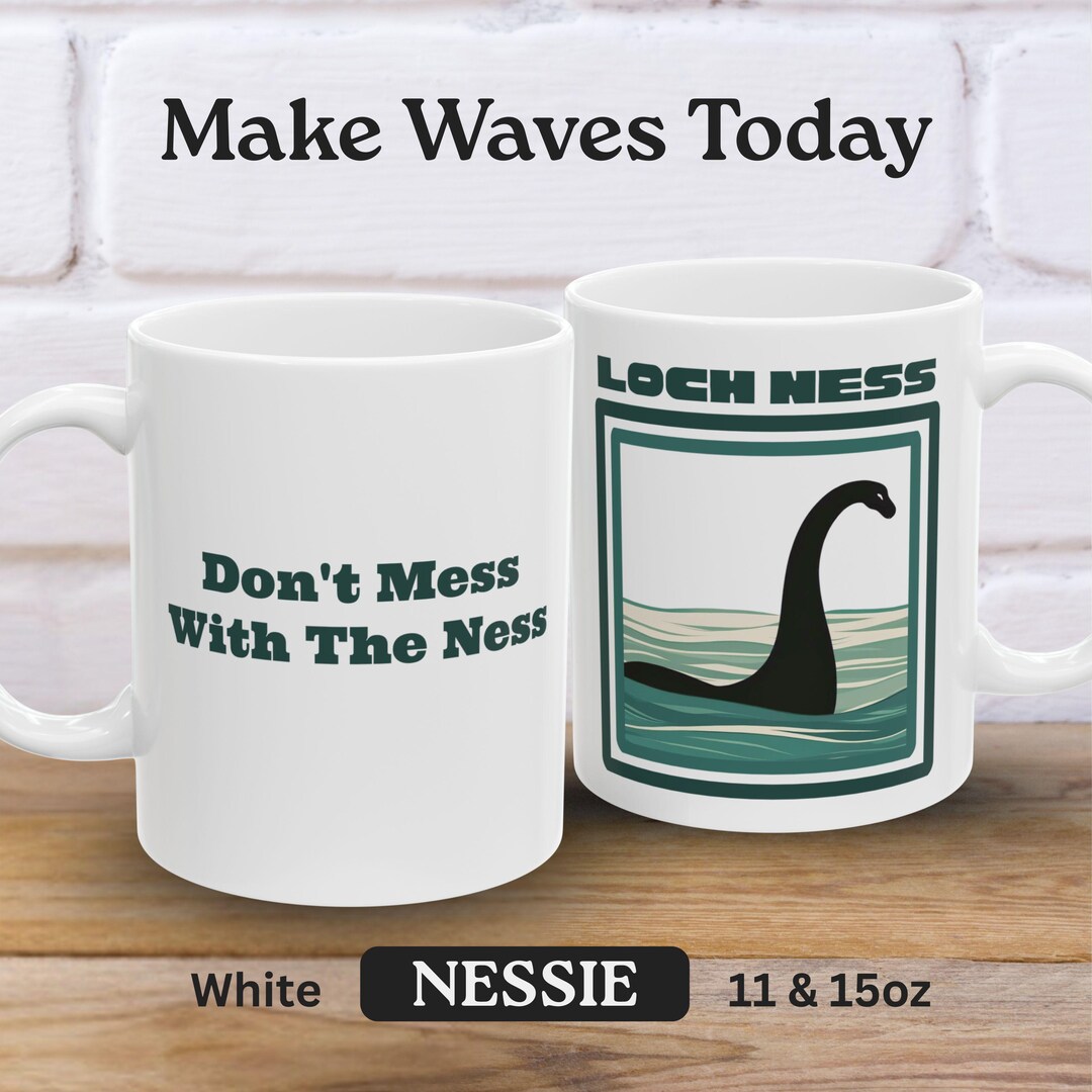 Loch Ness Monster Mug - Funny Nessie Gift, Don't Mess With the Ness ...