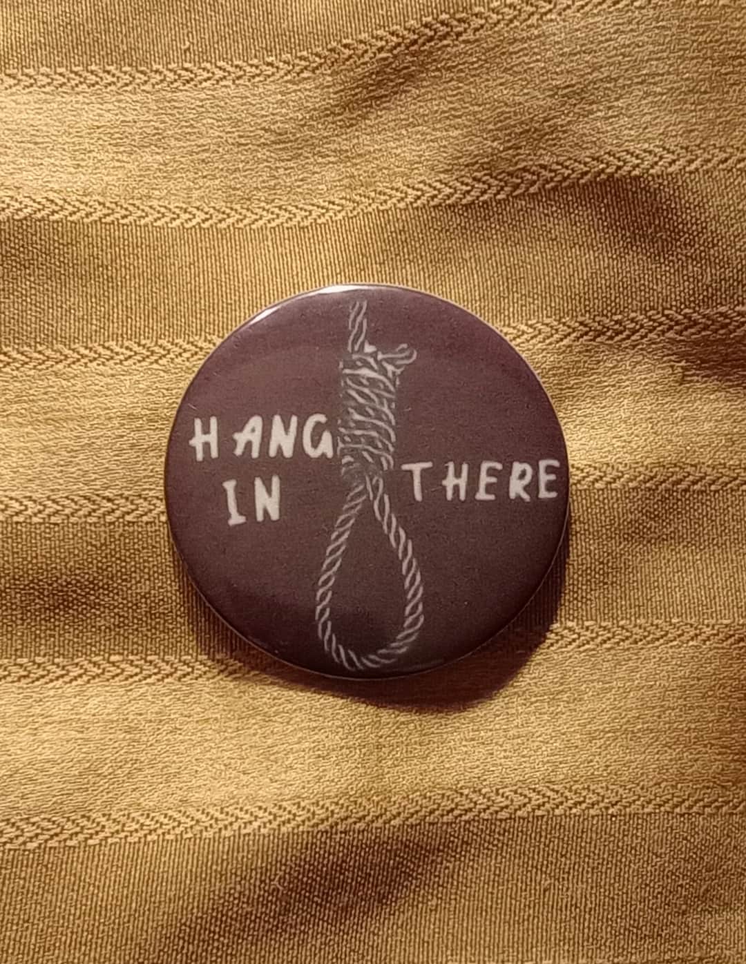 Dark Humor Emo hang in There With Noose Button Pinback All Metal Good ...