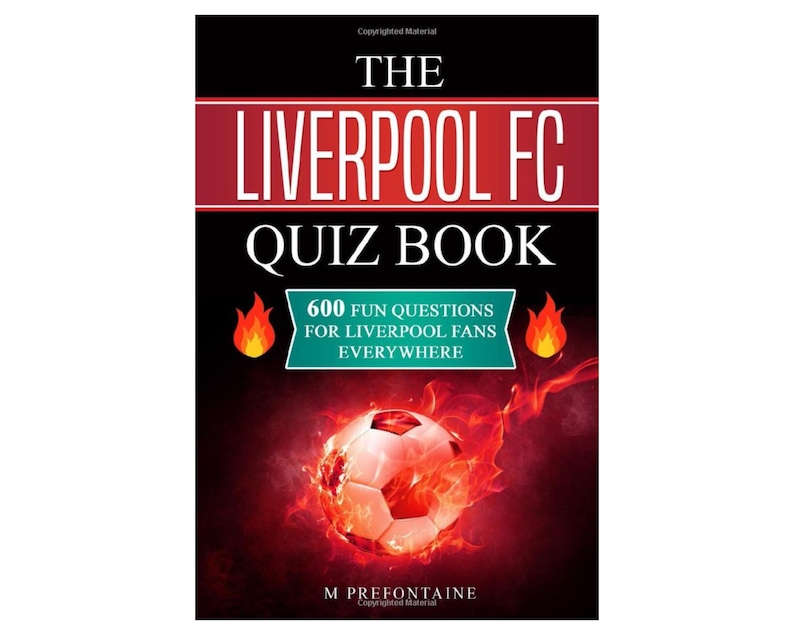 The Liverpool FC Quiz Book: 600 Fun Questions for Liverpool Fans ...