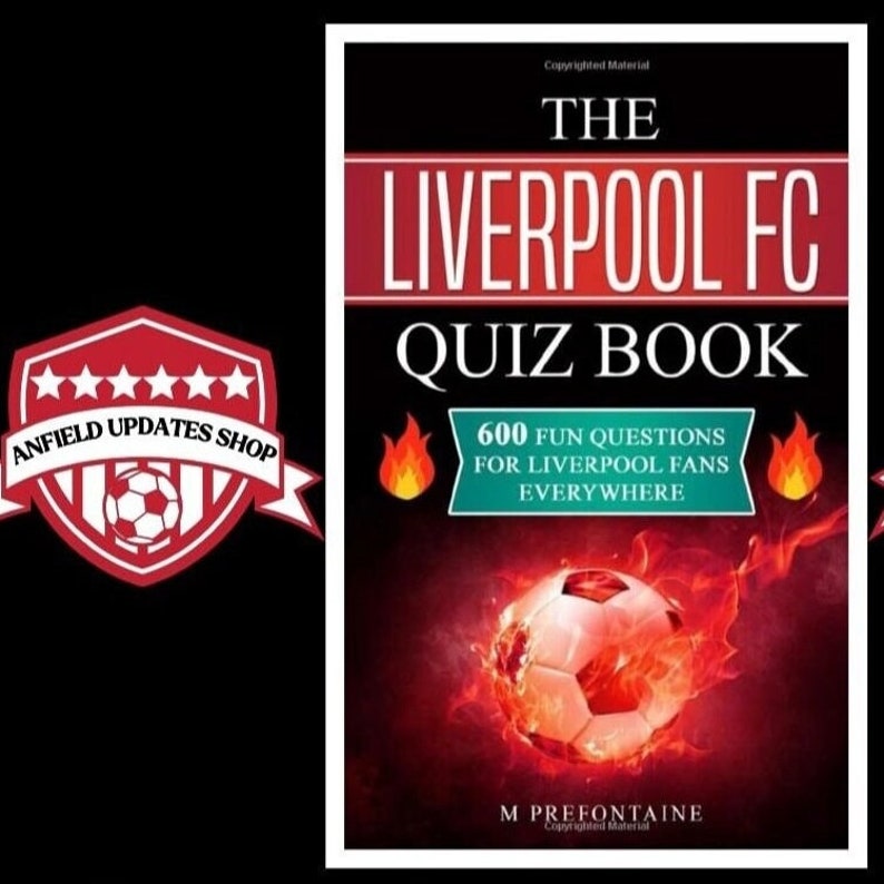 The Liverpool FC Quiz Book: 600 Fun Questions for Liverpool Fans ...