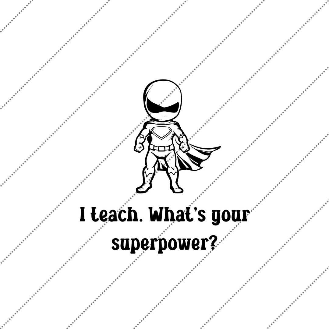 I Teach Whats Your Superpower SVG, Png, Eps, Dxf, Pdf, Digital Cut File ...