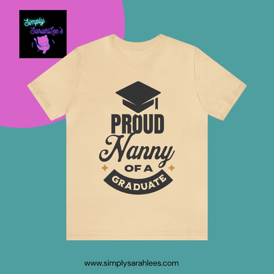 Proud Nanny of a Graduate Unisex Jersey Short Sleeve Tee - Etsy