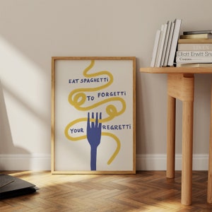 Eat Spaghetti to Forgetti Your Regretti, Kitchen Wall Art, Pasta Poster ...