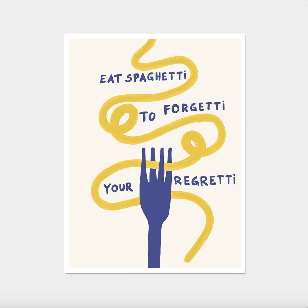 Eat Spaghetti to Forgetti Your Regretti, Kitchen Wall Art, Pasta Poster ...
