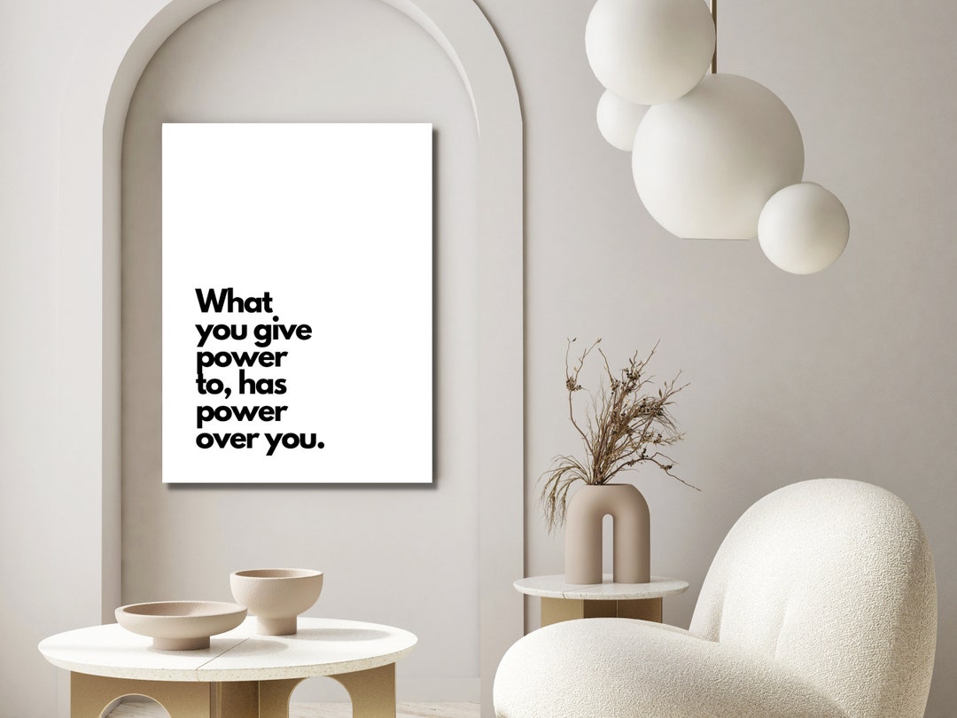 What You Give Power To, Printable Wall Art, Prints, Home Decor ...