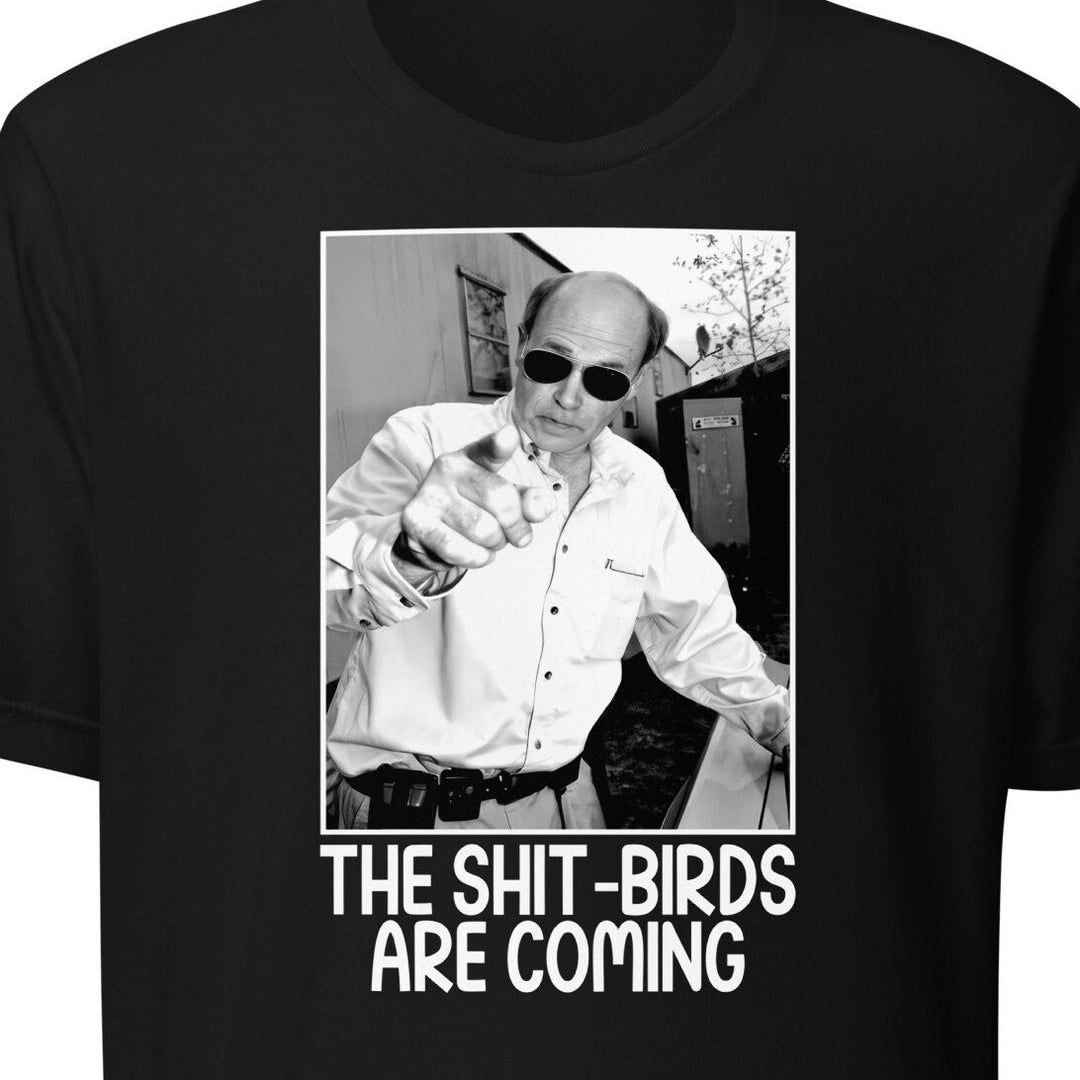 The Shit-birds Are Coming Trailer Park Boys Jim Lahey Shirt - Etsy