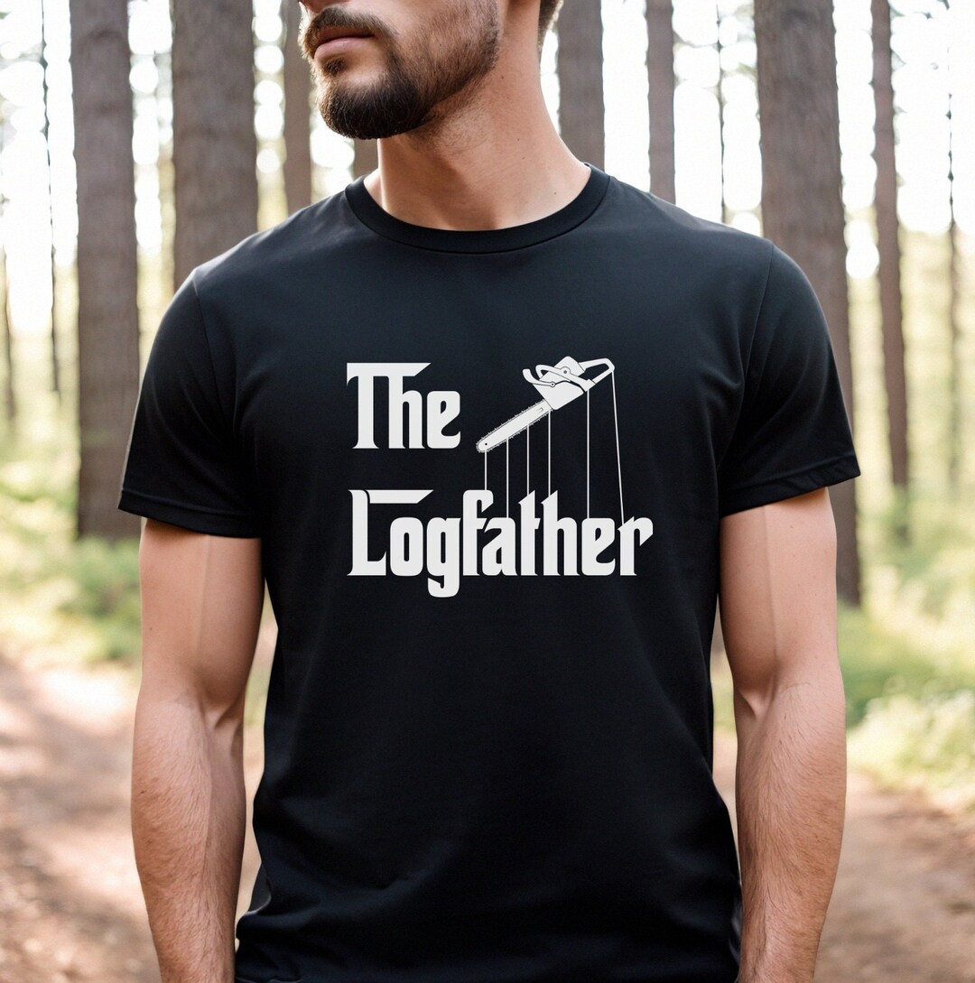 The Log Father Shirt | Logging Gifts | Arborist Shirt | Father's Day ...