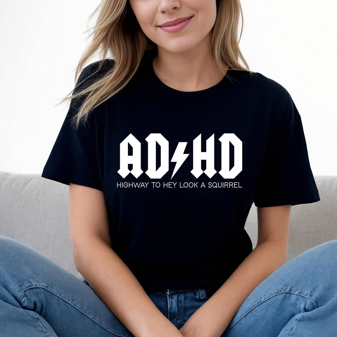 ADHD Highway to Hey Look, a Squirrel T-shirt: Mental Health Awareness ...