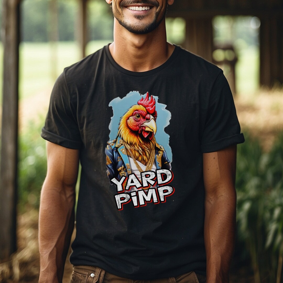 Yard Pimp Rooster, Funny Chicken Shirt, Funny Rooster Shirt, Cotton ...