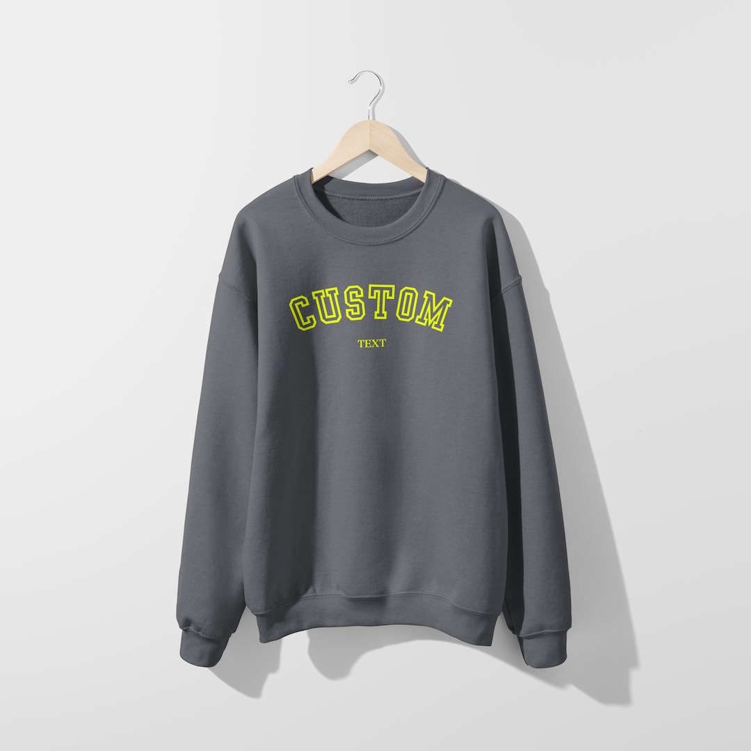 Custom Text Sweatshirt, Custom Print Sweatshirt, Custom Crewneck ...